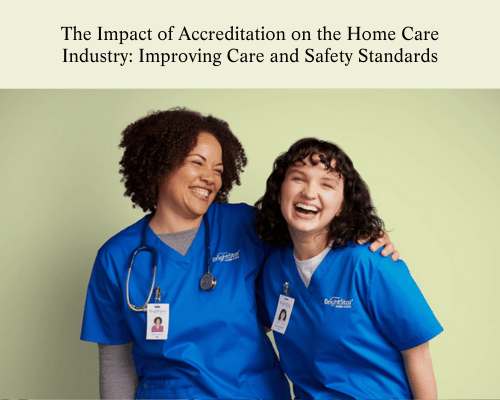 The Impact of Accreditation on the Home Care Industry: Improving Care ...