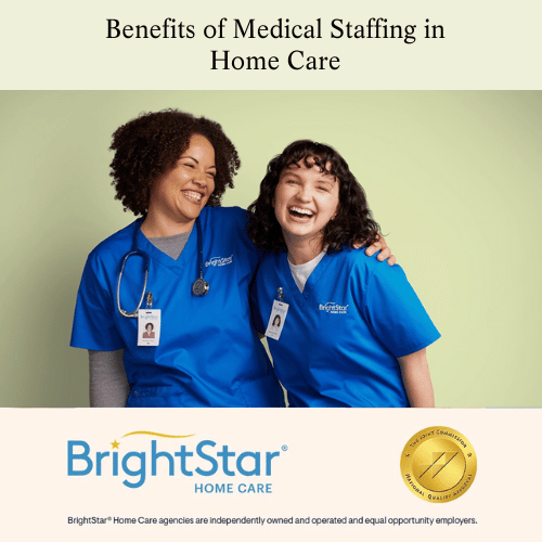 Benefits of Medical Staffing in Home Care