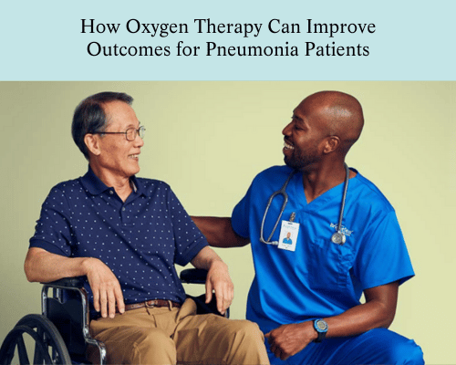 How Oxygen Therapy Can Improve Outcomes for Pneumonia Patients